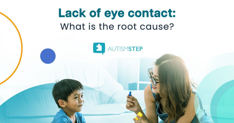 Lack of Eye Contact: What is the root cause? | AutismSTEP